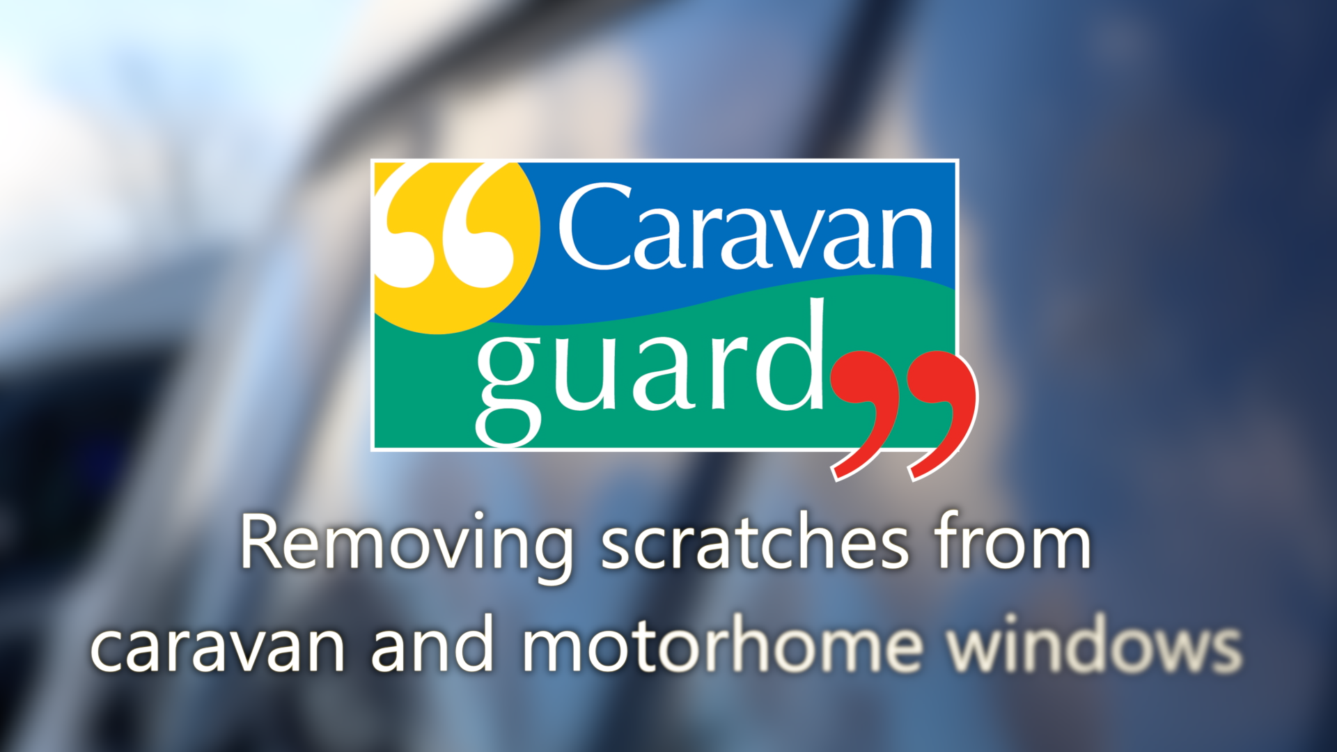How to remove scratches from your acrylic windows - Caravan Guard